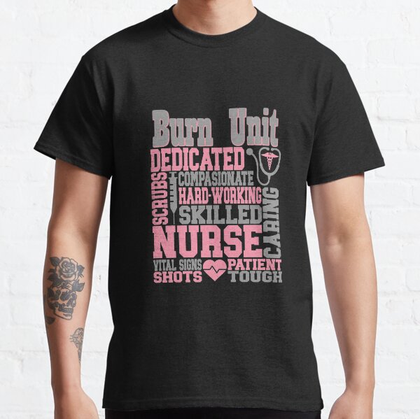 Burn Care Nurse T-Shirts | Redbubble
