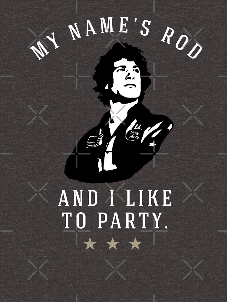 "My Name is ROD and I like to Party" T-shirt for Sale by Primotees ...