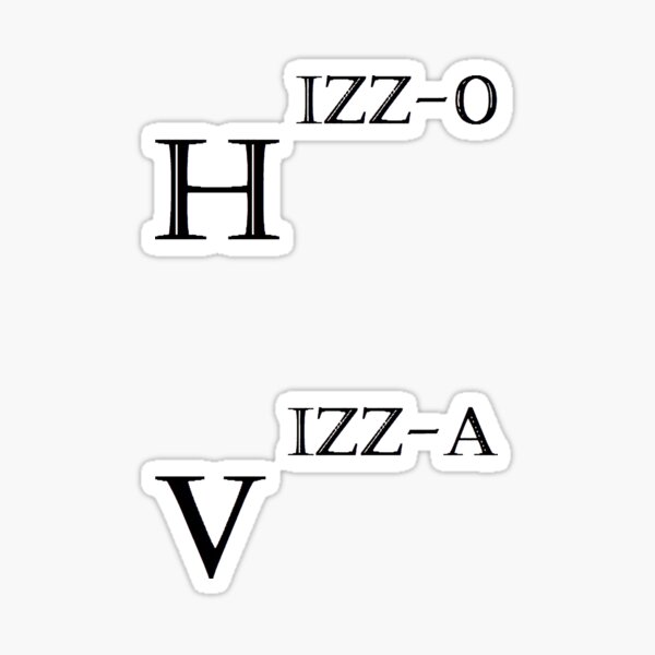 h-to-the-izzo-v-to-the-izza-sticker-by-jaugustin-redbubble