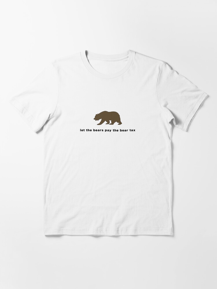 "let the bears pay the bear tax" T-shirt for Sale by reasonslogan ...