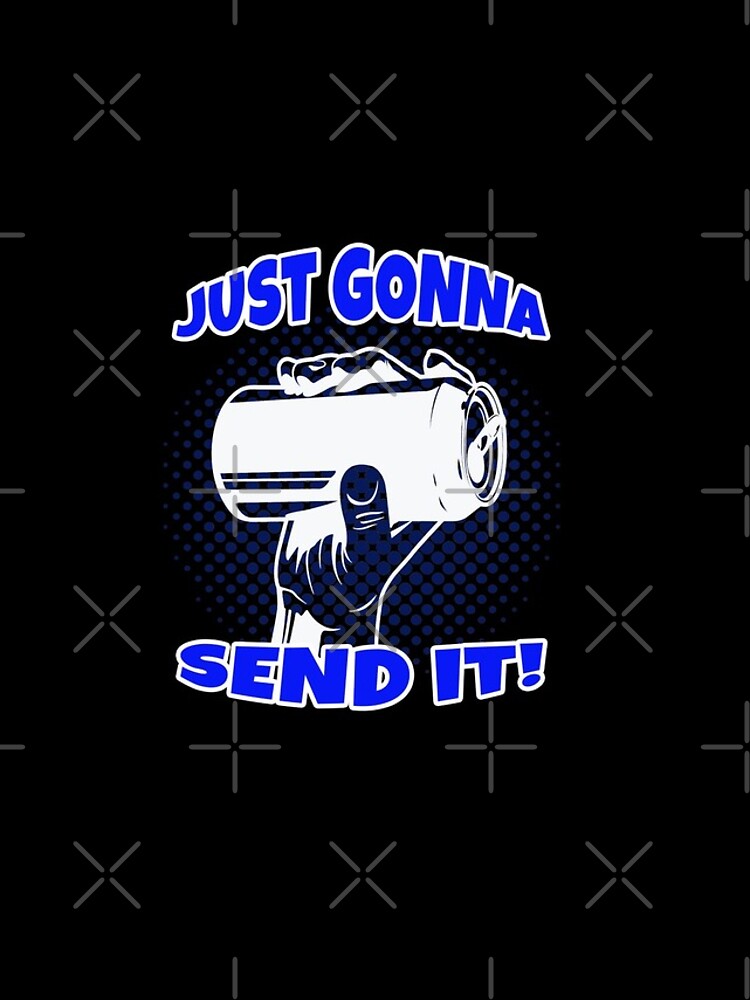 Just Gonna Send It 69 You Guys Silly Im Still Gonna Send It Snowmobile Snowcross Snocross Funny