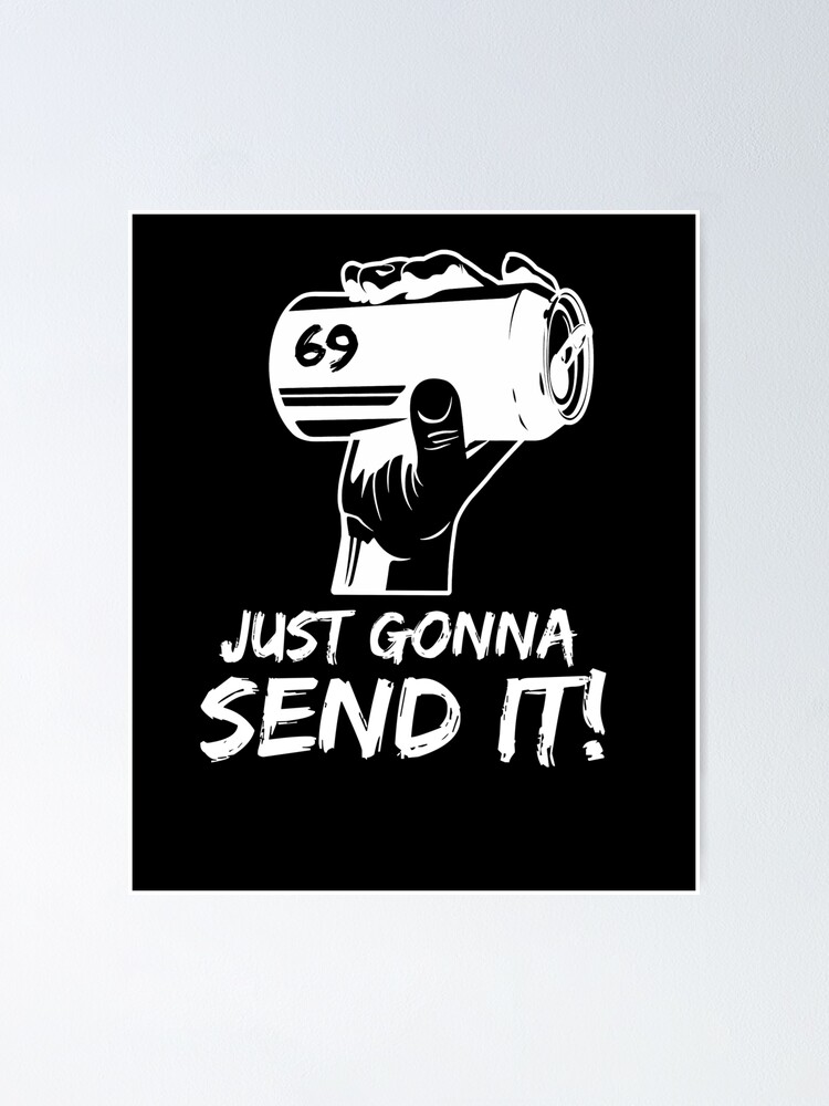 "You Guys Silly Just Gonna Send It 69 Im Still Gonna Send It Vintage ...