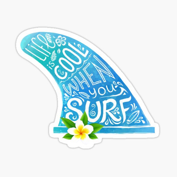 "Life is cool when you surf on watercolor surfing fin" Sticker for Sale ...