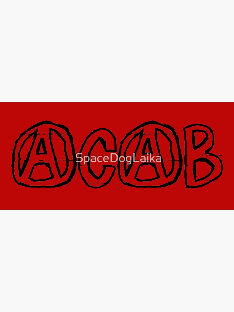 "ACAB - Anarchist Graffiti" Art Print by SpaceDogLaika | Redbubble