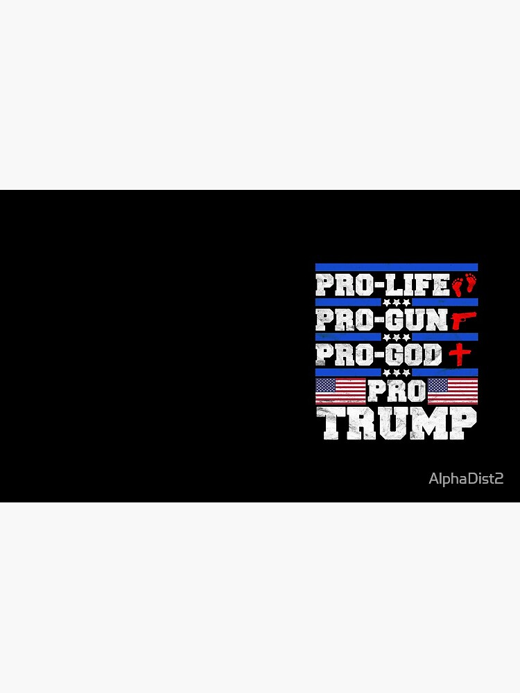 "Pro Life Pro Gun Pro God Pro Trump " Coffee Mug for Sale by AlphaDist2 ...