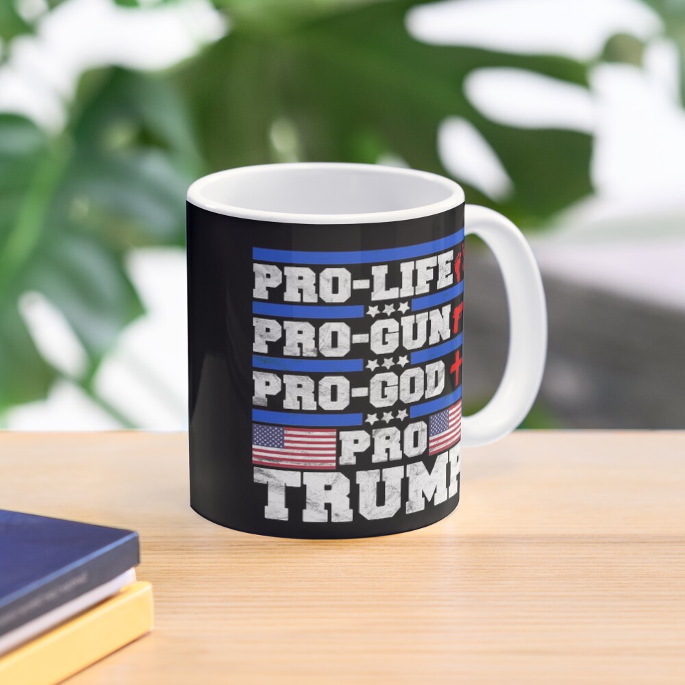 "Pro Life Pro Gun Pro God Pro Trump " Coffee Mug for Sale by AlphaDist2 ...