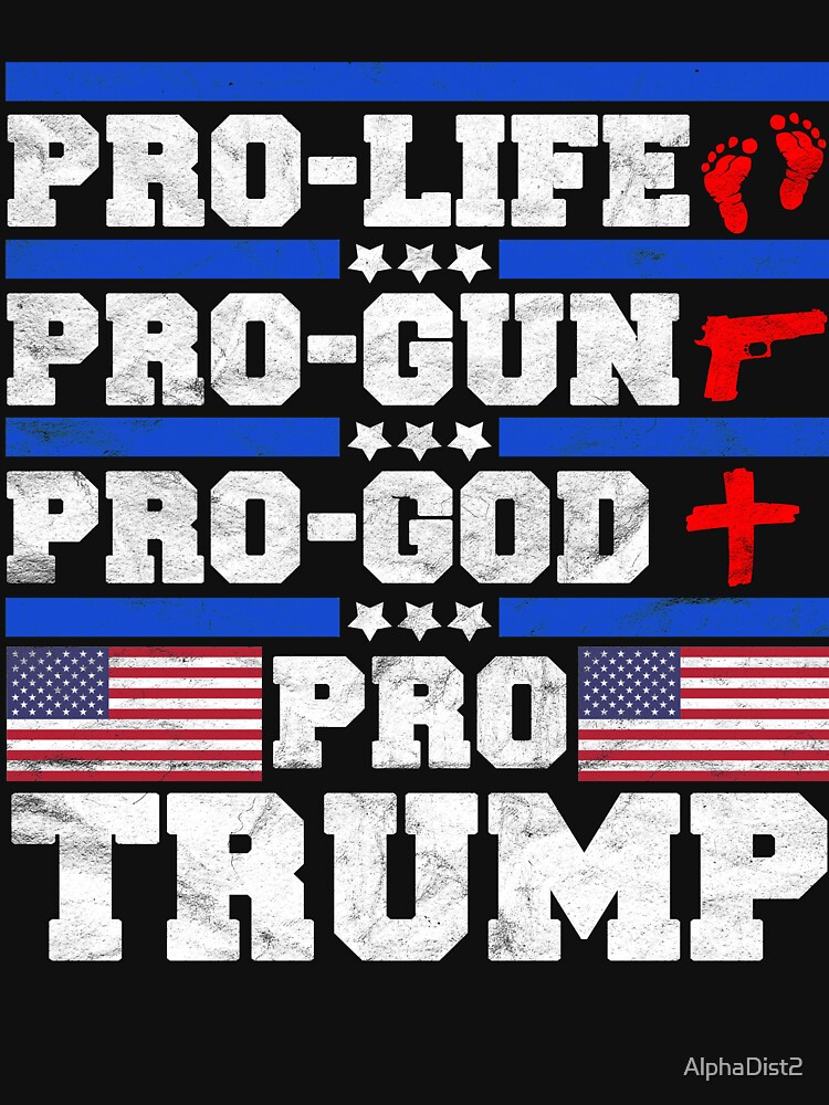 "Pro Life Pro Gun Pro God Pro Trump " Essential T-Shirt for Sale by ...