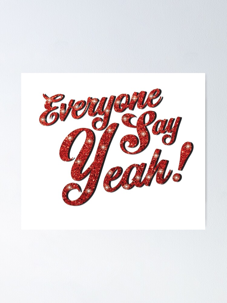 "Say Yeah!" Poster by carynbourke | Redbubble