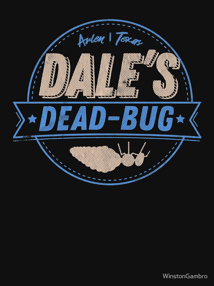 "Dale's Dead-Bug" T-shirt for Sale by WinstonGambro | Redbubble | king ...
