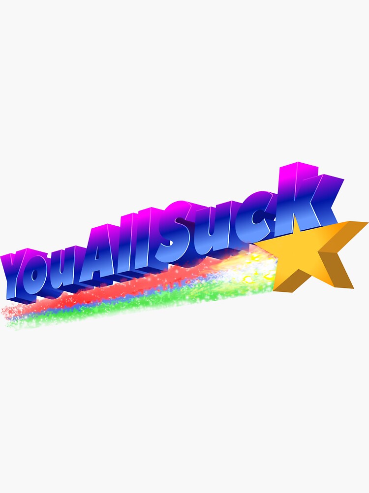 "You All Suck" Sticker for Sale by Lolster | Redbubble