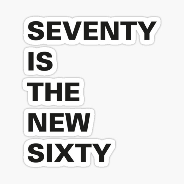 70 Is The New 60 Sticker For Sale By Art Frankenberg Redbubble 70-is-the-new-60-sticker-for-sale-by-art-frankenberg-redbubble