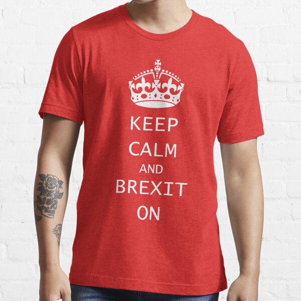 "Keep Calm And Brexit On Shirt - Keep Calm And Brexit On tshirt - Keep ...