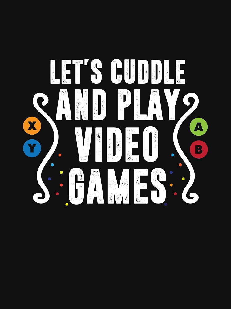 "Lets Cuddle Snuggle and Play Video Games Gamer Couple Tee" T-shirt for ...