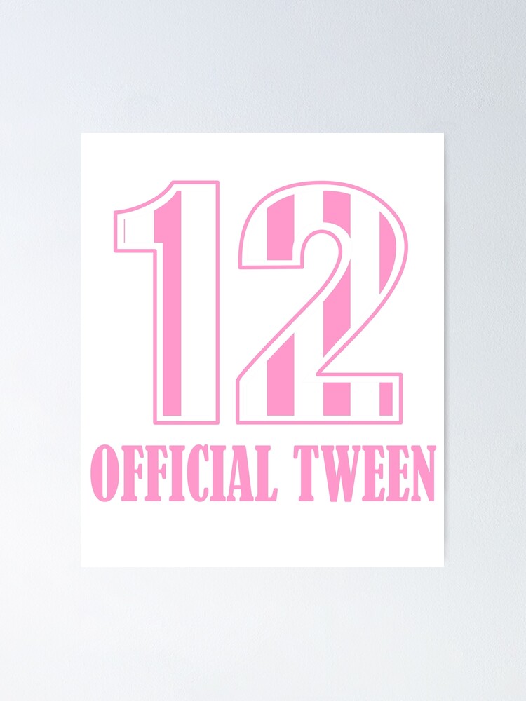 "12 Official Tween | Tween Girl Birthday Gifts" Poster for Sale by ...