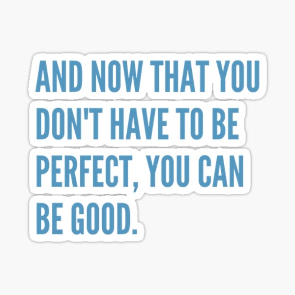 "you can be good." Sticker for Sale by sgmull01 | Redbubble