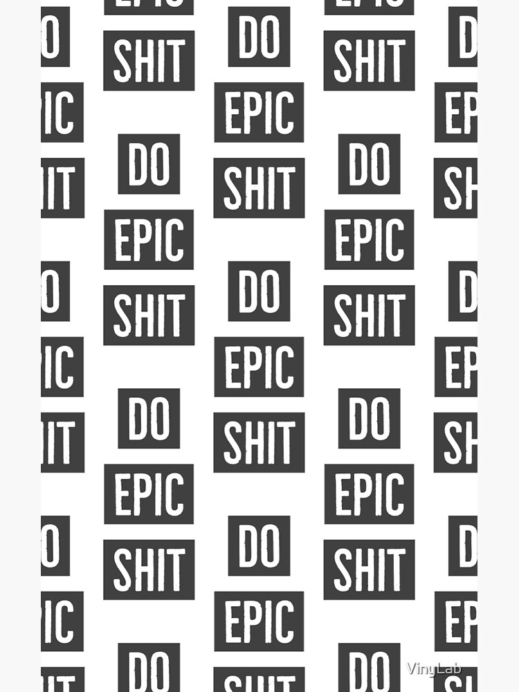 "Do epic shit" Sticker for Sale by VinyLab | Redbubble