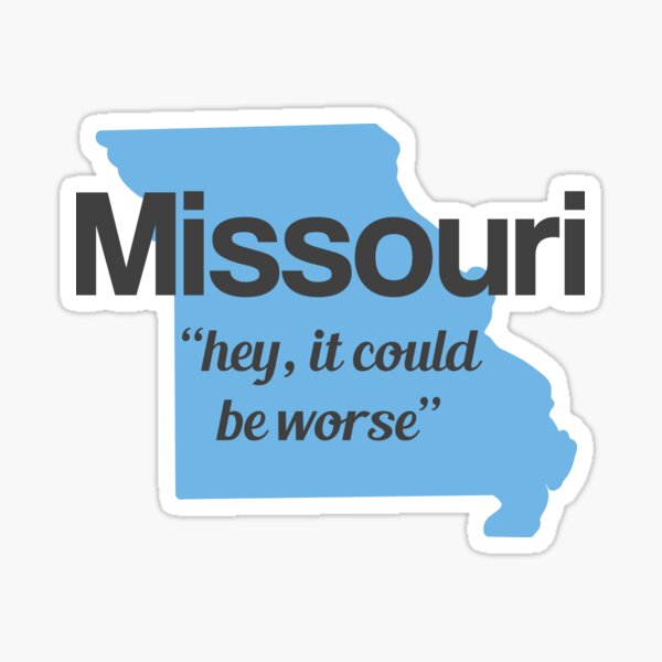 "Missouri's New State Motto" Sticker for Sale by AreTherePants | Redbubble