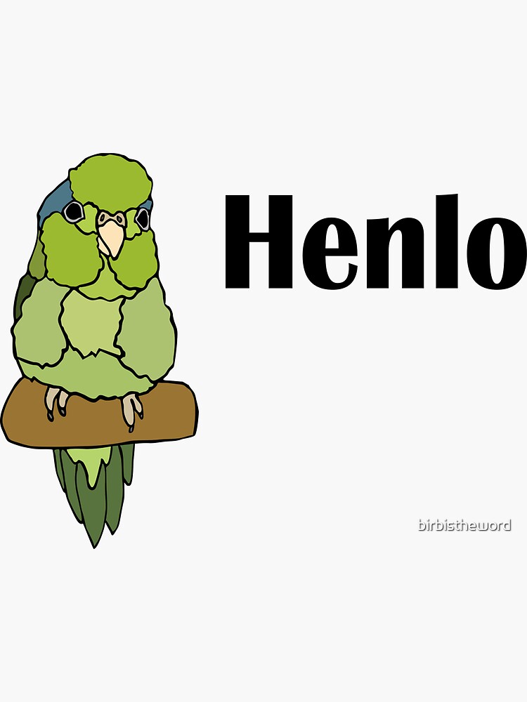 "Henlo" Sticker by birbistheword | Redbubble