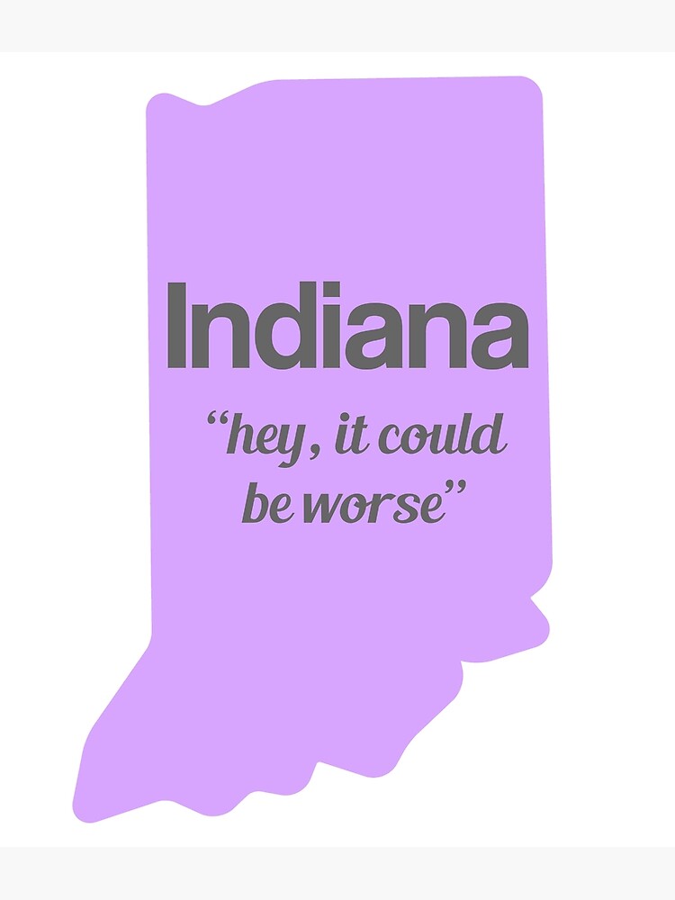 "Indiana's New State Motto" Poster by AreTherePants | Redbubble