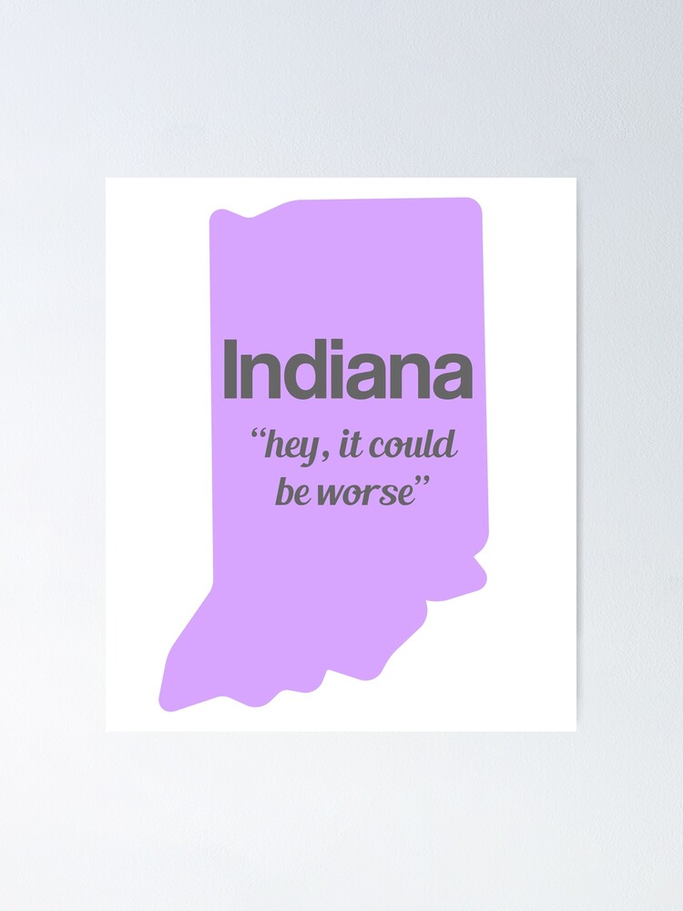 "Indiana's New State Motto" Poster by AreTherePants | Redbubble