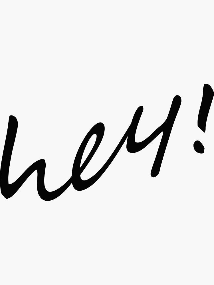 "Hey" Sticker for Sale by Alexa1G | Redbubble