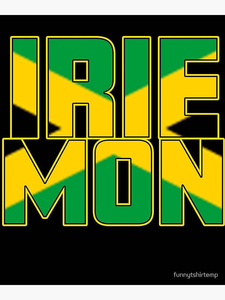 "Irie Mon Jamaican Rasta Jamaica Caribbean No Worries" Poster for Sale ...