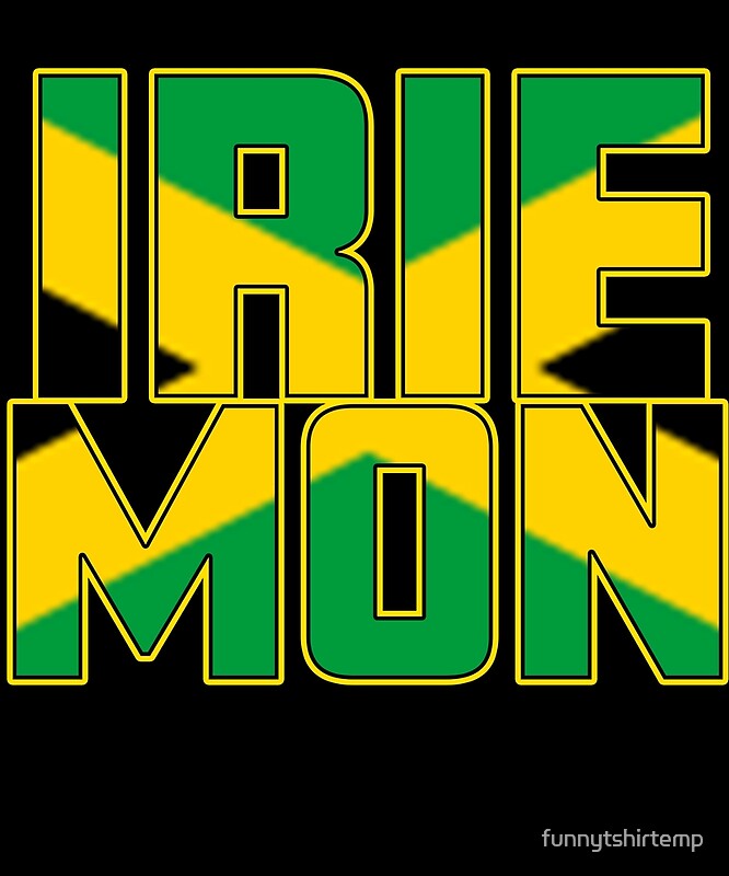 "Irie Mon Jamaican Rasta Jamaica Caribbean No Worries" by ...