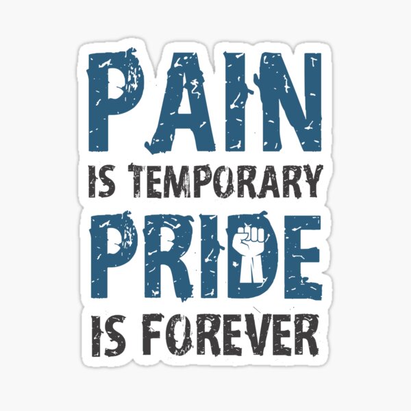 "Pain is temporary Pride is forever" Sticker for Sale by Keyur44 ...