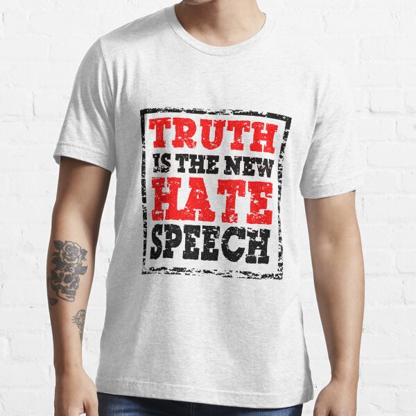 "TRUTH IS THE NEW HATE SPEECH" T-shirt for Sale by sociographix ...