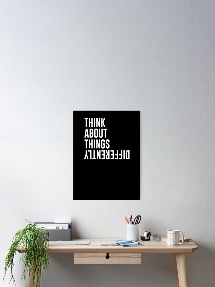 "Think About Things Differently" Poster for Sale by tdjeff02 | Redbubble