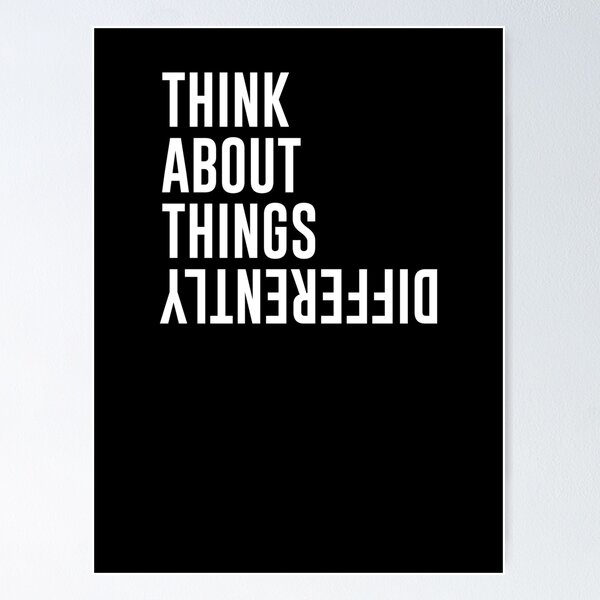 "Think About Things Differently" Poster for Sale by tdjeff02 | Redbubble