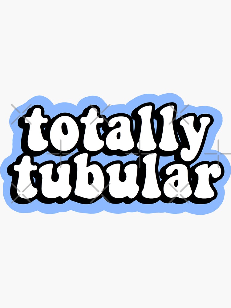 "Totally Tubular" Sticker for Sale by abbyconnellyy | Redbubble