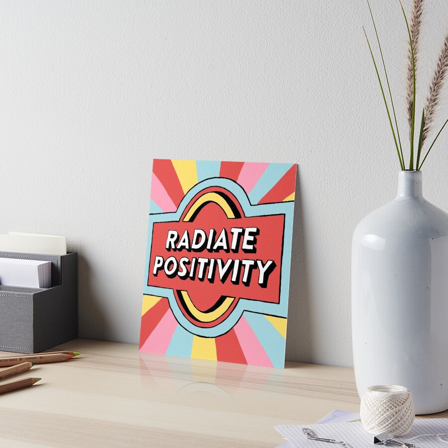 "radiate positivity " Art Board Print by tashavictoria | Redbubble