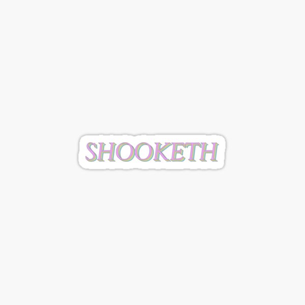 "Shooketh" Sticker by livjakubowski | Redbubble