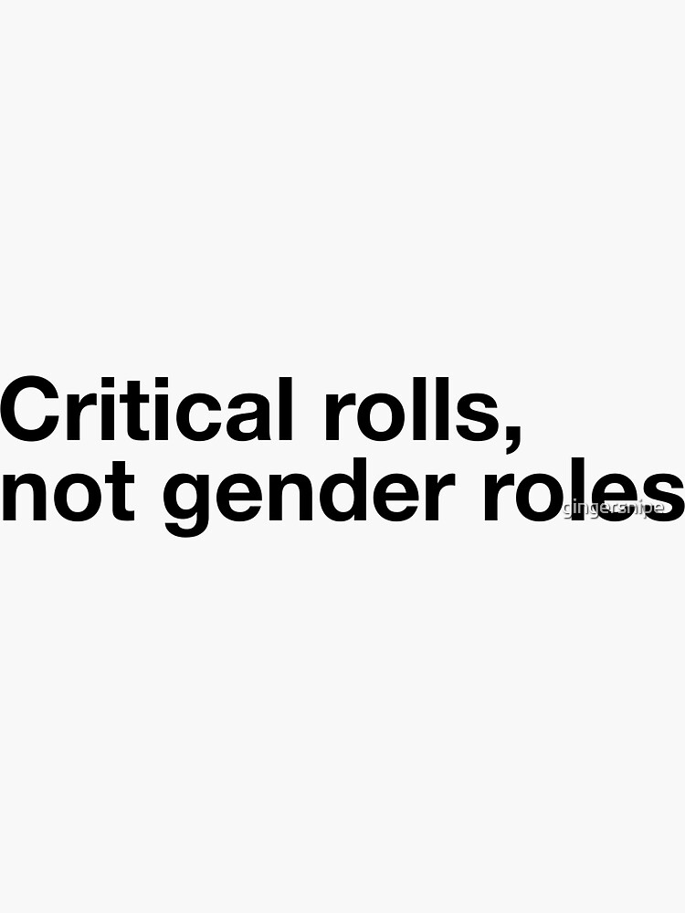 "Critical rolls, not gender roles" Sticker for Sale by gingersnipe ...