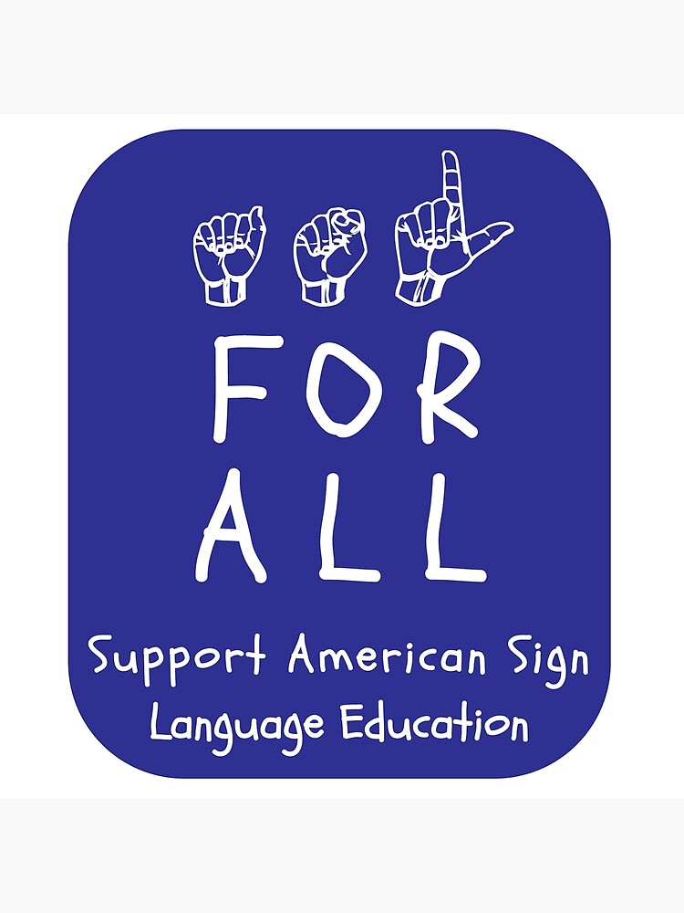 "ASL Styles: ASL For All - Support ASL Education on Blue" Poster by ...