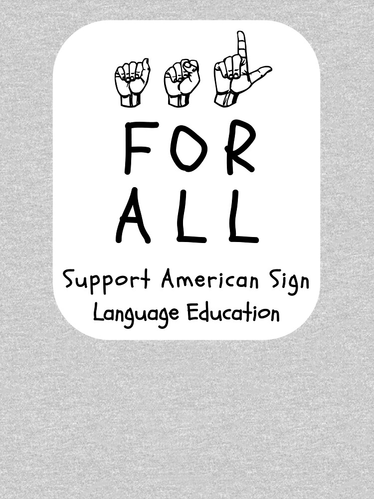 "ASL Styles: ASL For All - Support ASL Education on White" T-shirt by ...