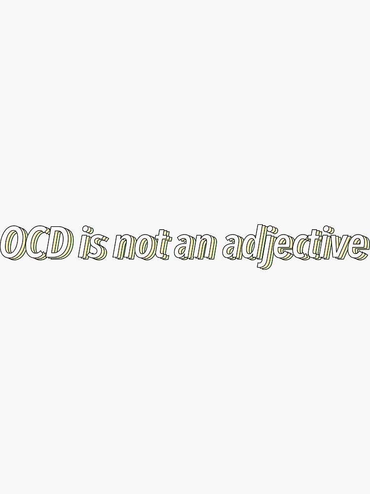 "OCD is Not an Adjective" Sticker for Sale by GraphixAReece | Redbubble