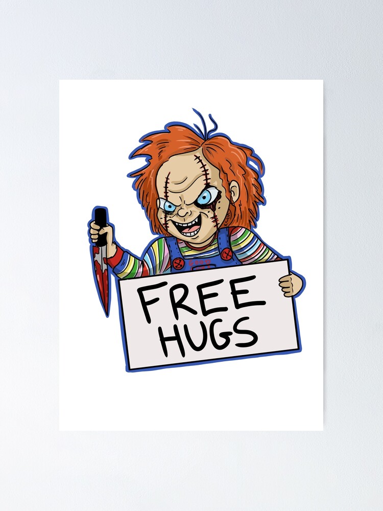 "Free Hugs Chucky" Poster by Bat13SJx | Redbubble