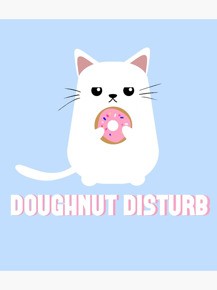 Doughnut Disturb Premium Matte Vertical Poster sold by Chris Craig ...