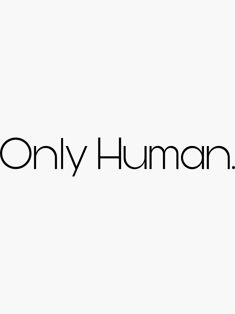 "Only Human." Sticker for Sale by minimalistworks | Redbubble