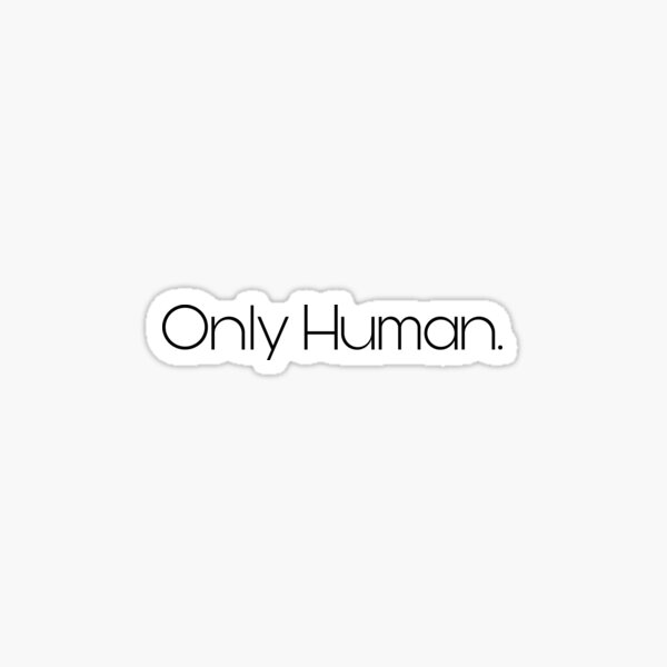 "Only Human." Sticker for Sale by minimalistworks | Redbubble