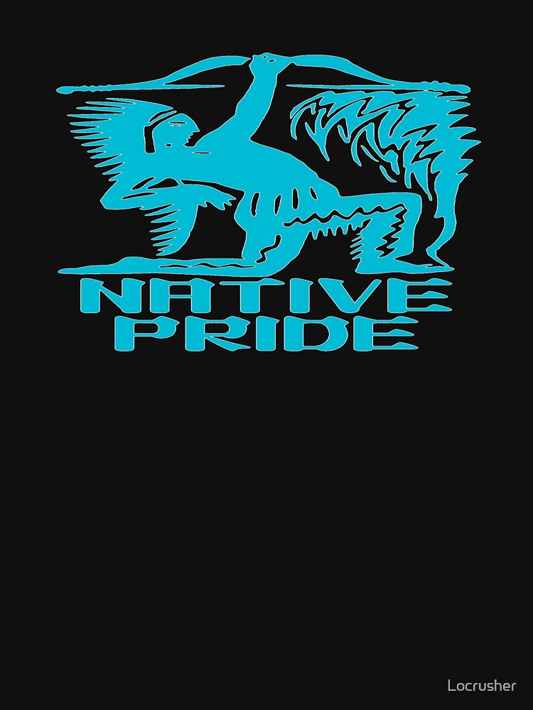 "Native Pride" T-shirt by Locrusher | Redbubble