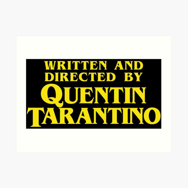 "Written and Directed by Quentin Tarantino" Art Print for Sale by ...