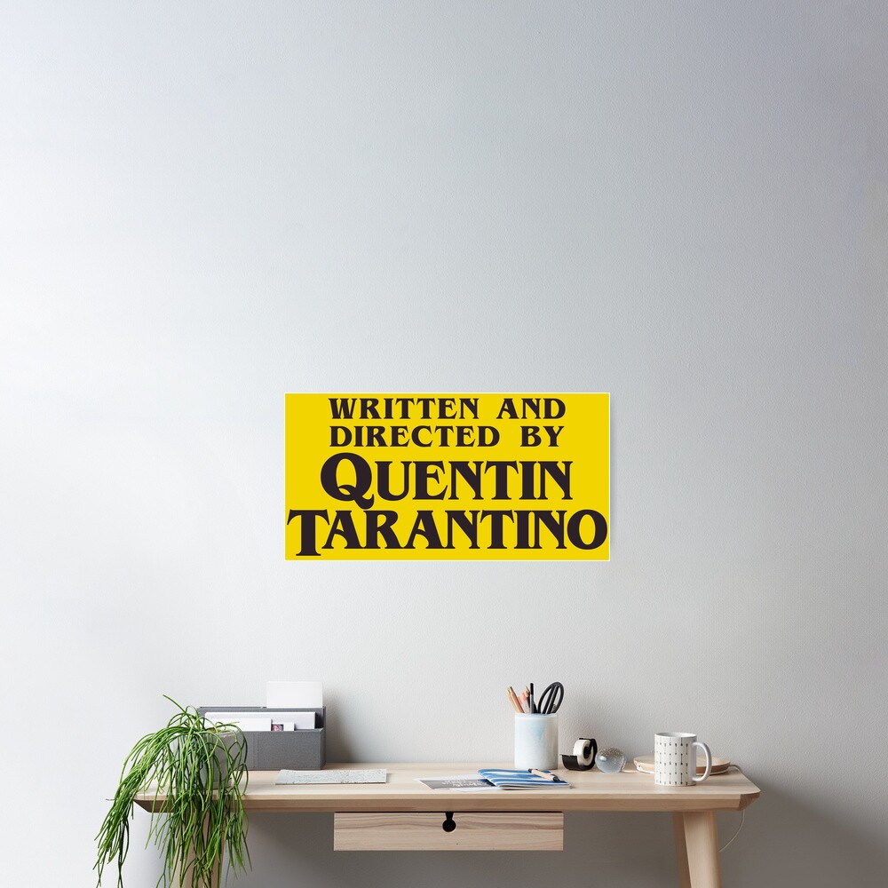 "Written and Directed by Quentin Tarantino" Poster for Sale by drtees ...