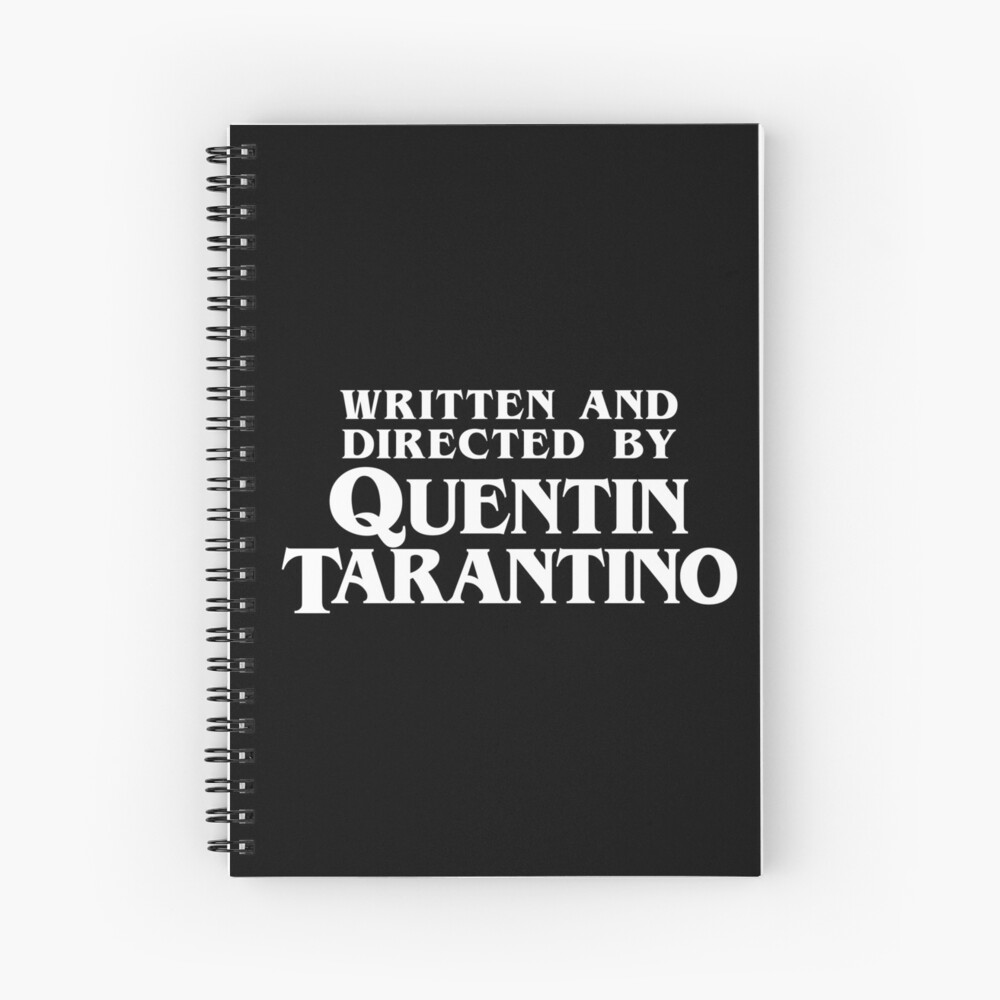 "Written and Directed by Quentin Tarantino" Spiral Notebook for Sale by ...