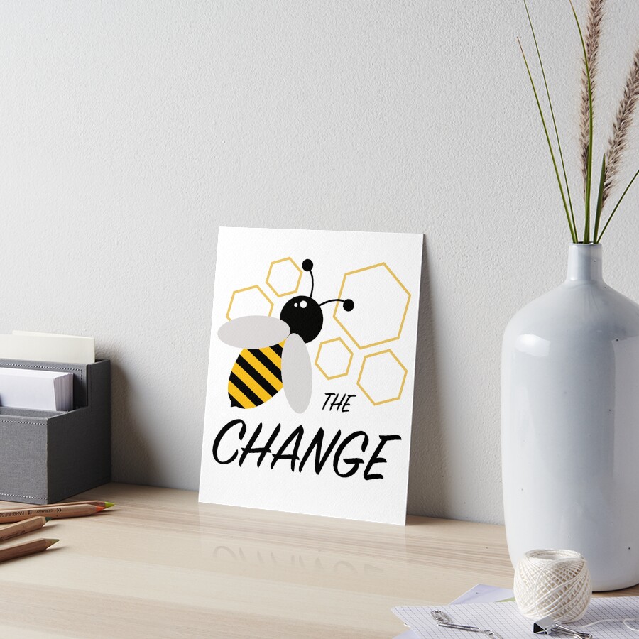 "Bee the Change" Art Board Print for Sale by bqualley | Redbubble