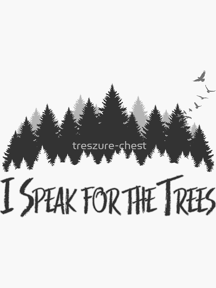 "I Speak For The Trees" Sticker by treszure-chest | Redbubble