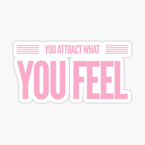 "You Attract What you Feel - LOA " Sticker by madtoyman | Redbubble