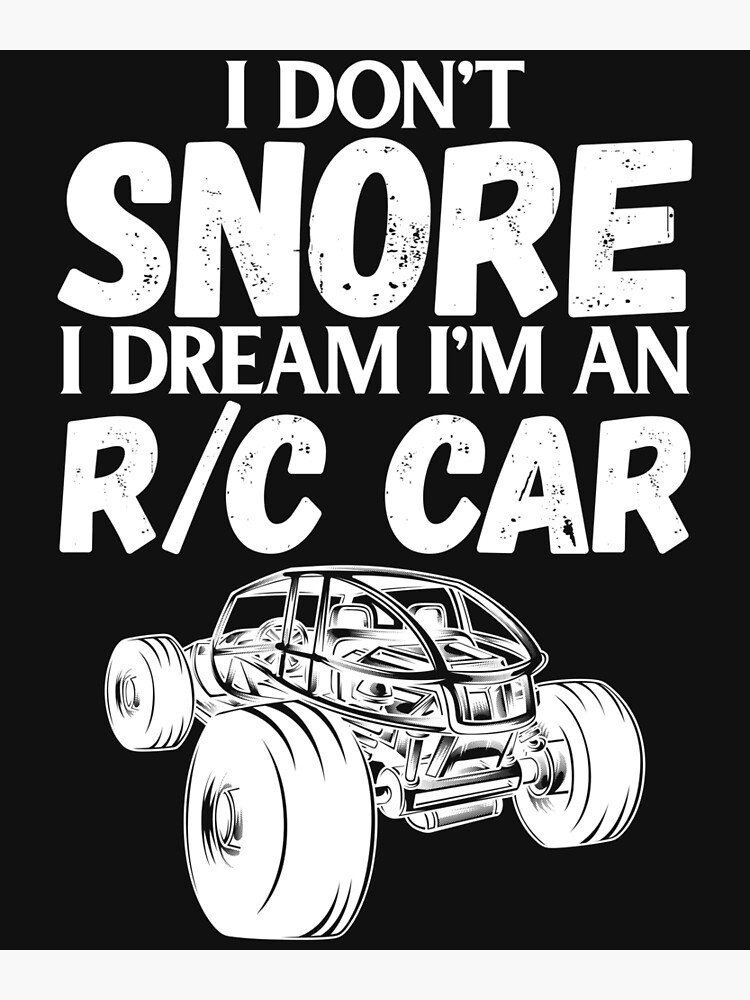 "RC Car Racing I Don't Snore I Dream RC Racing Meme R/C Quote" Poster ...